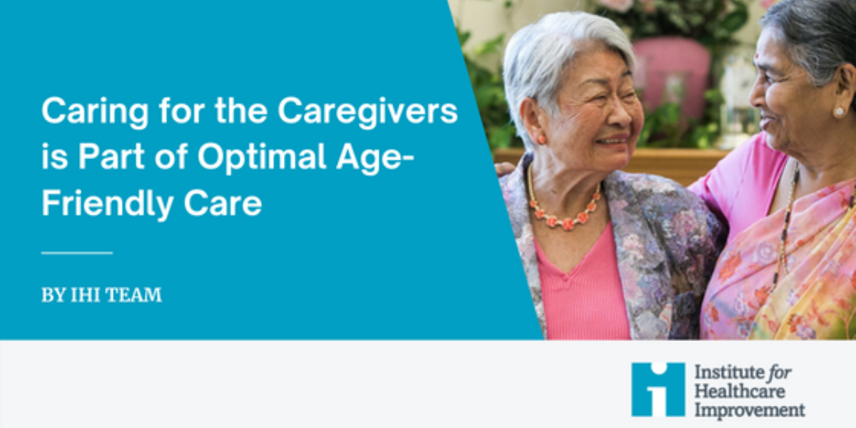 IHI Blog: Caring for the Caregivers is Part of Optimal Age-Friendly Care