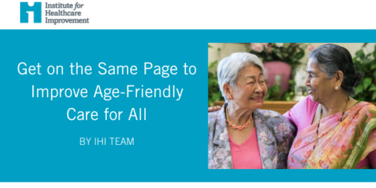 IHI Blog: Get on the Same Page to Improve Age-Friendly Care for All