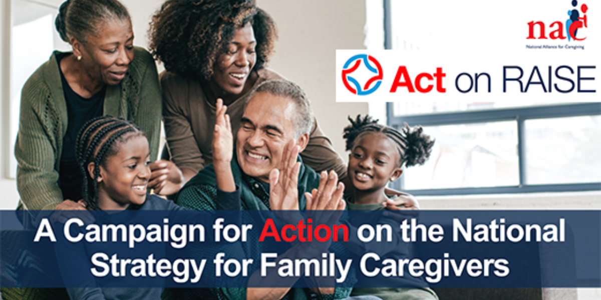 National Alliance for Caregiving: Act on RAISE Campaign Launch