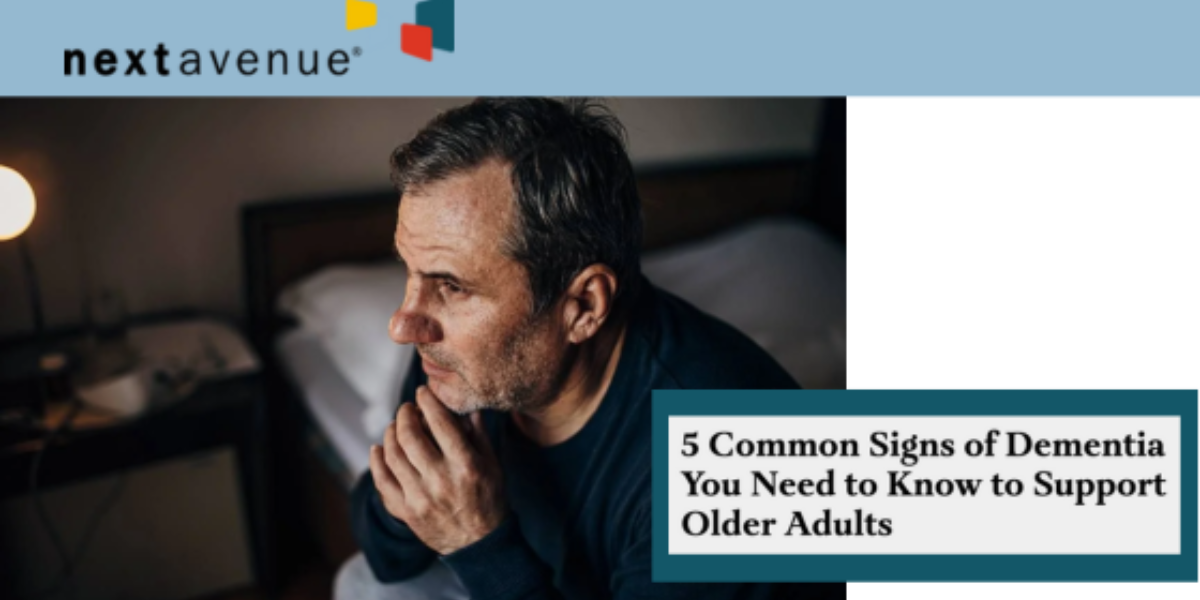 Next Avenue Article: 5 Common Signs of Dementia You Need to Know to ...