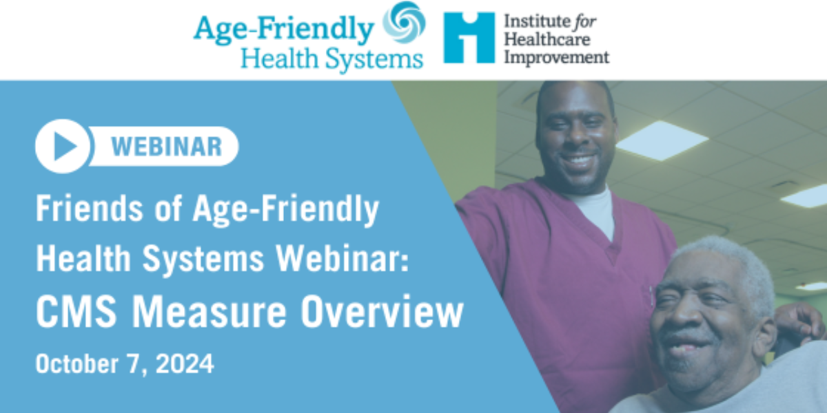 Friends of Age-Friendly Health Systems Webinar: CMS Measure Overview