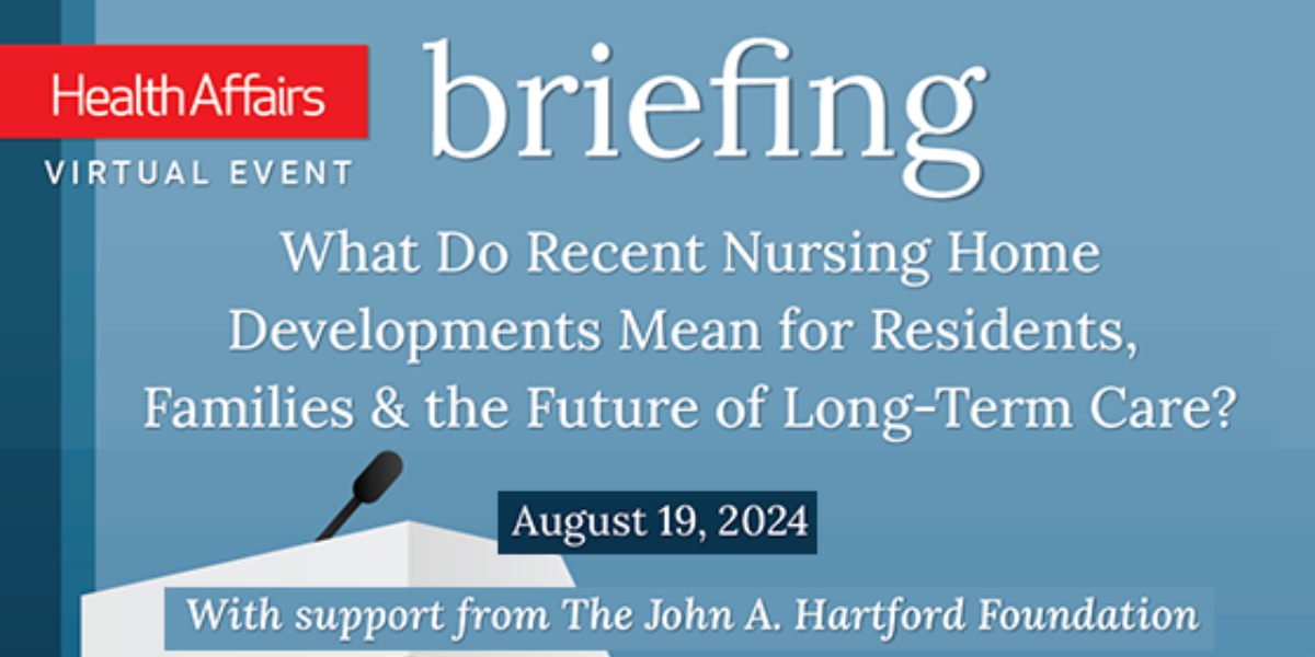 Health Affairs Briefing: What Do Recent Nursing Home Developments Mean ...