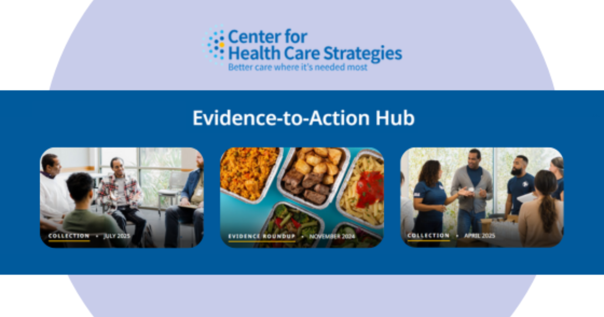 Center for Health Care Strategies Evidence-to-Action Hub: New Home for ...
