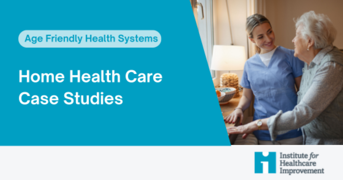 Age-Friendly Health Systems Case Studies: Home Health Care